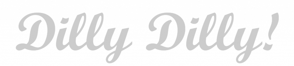 Dilly Dilly! - EZ-Lettering